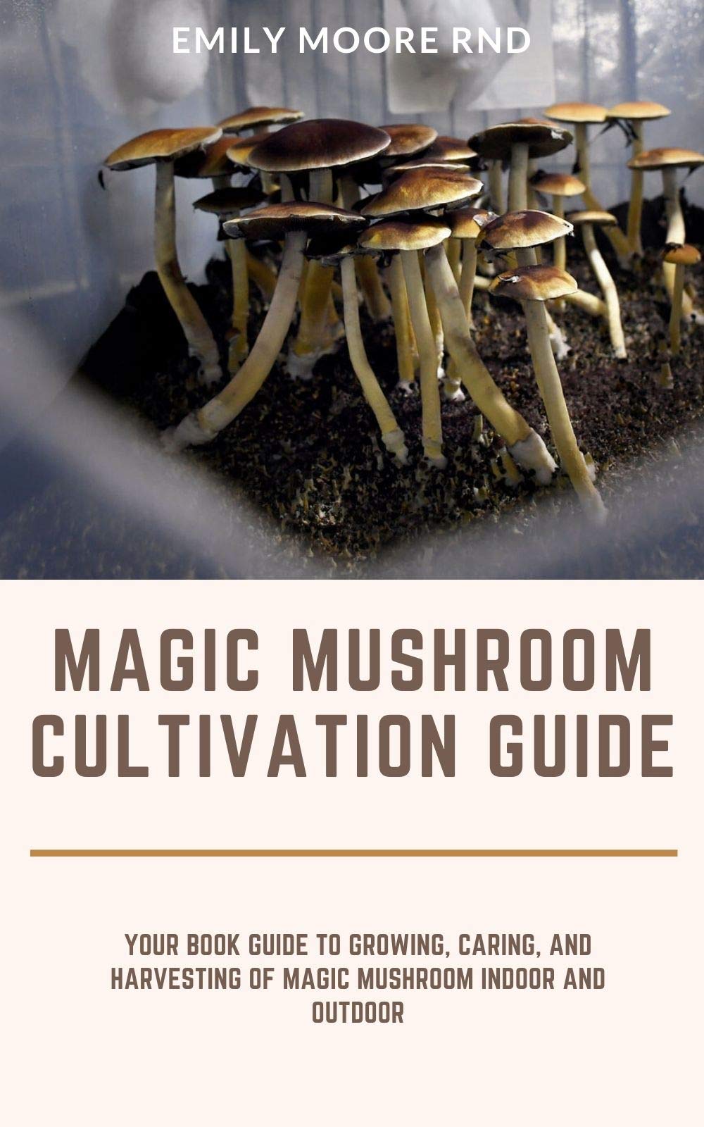 MAGIC MUSHROOM CULTIVATION GUIDE: Your book guide to growing, caring ...