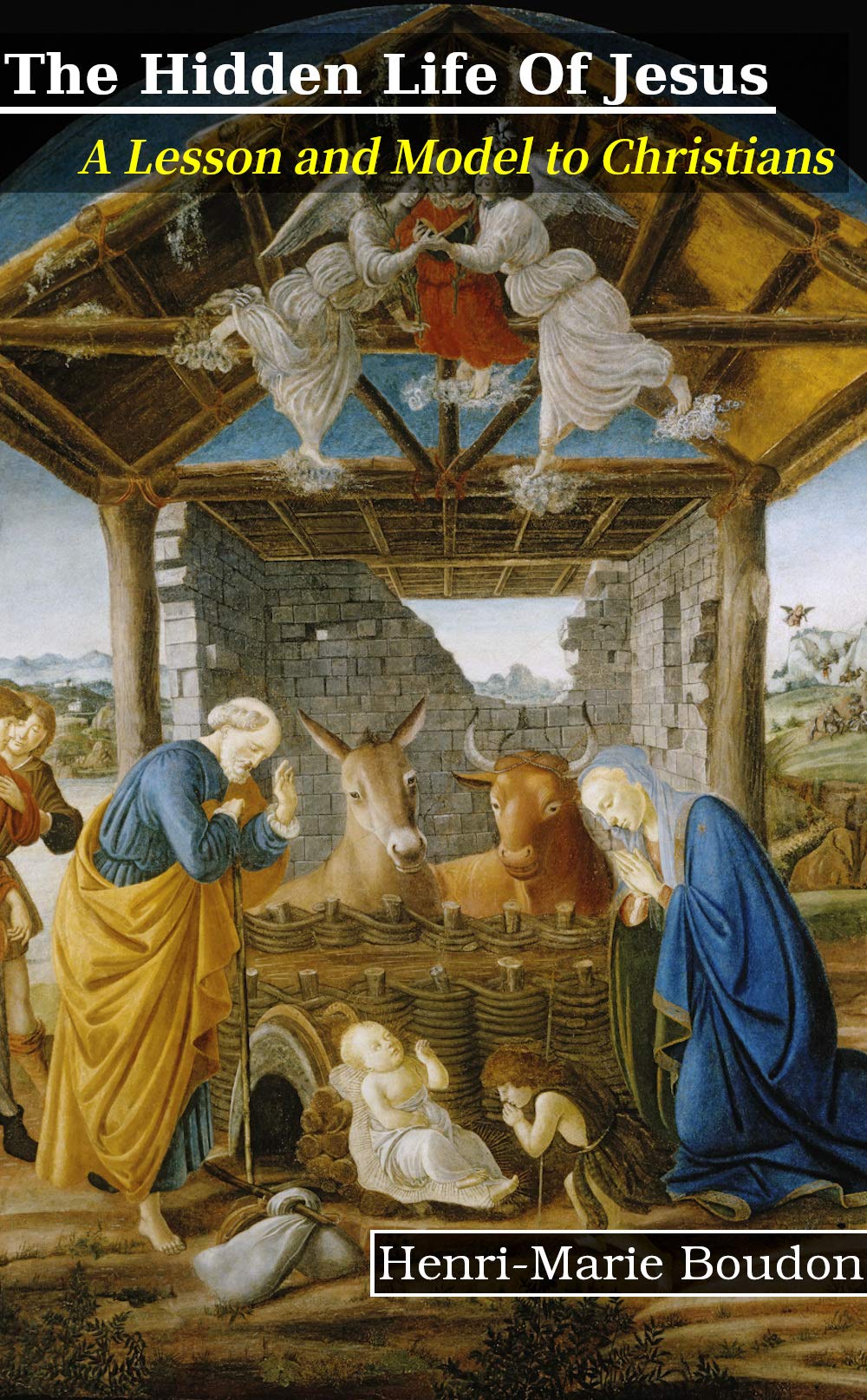 The Hidden Life of Jesus: a lesson and model to Christians by Henri ...