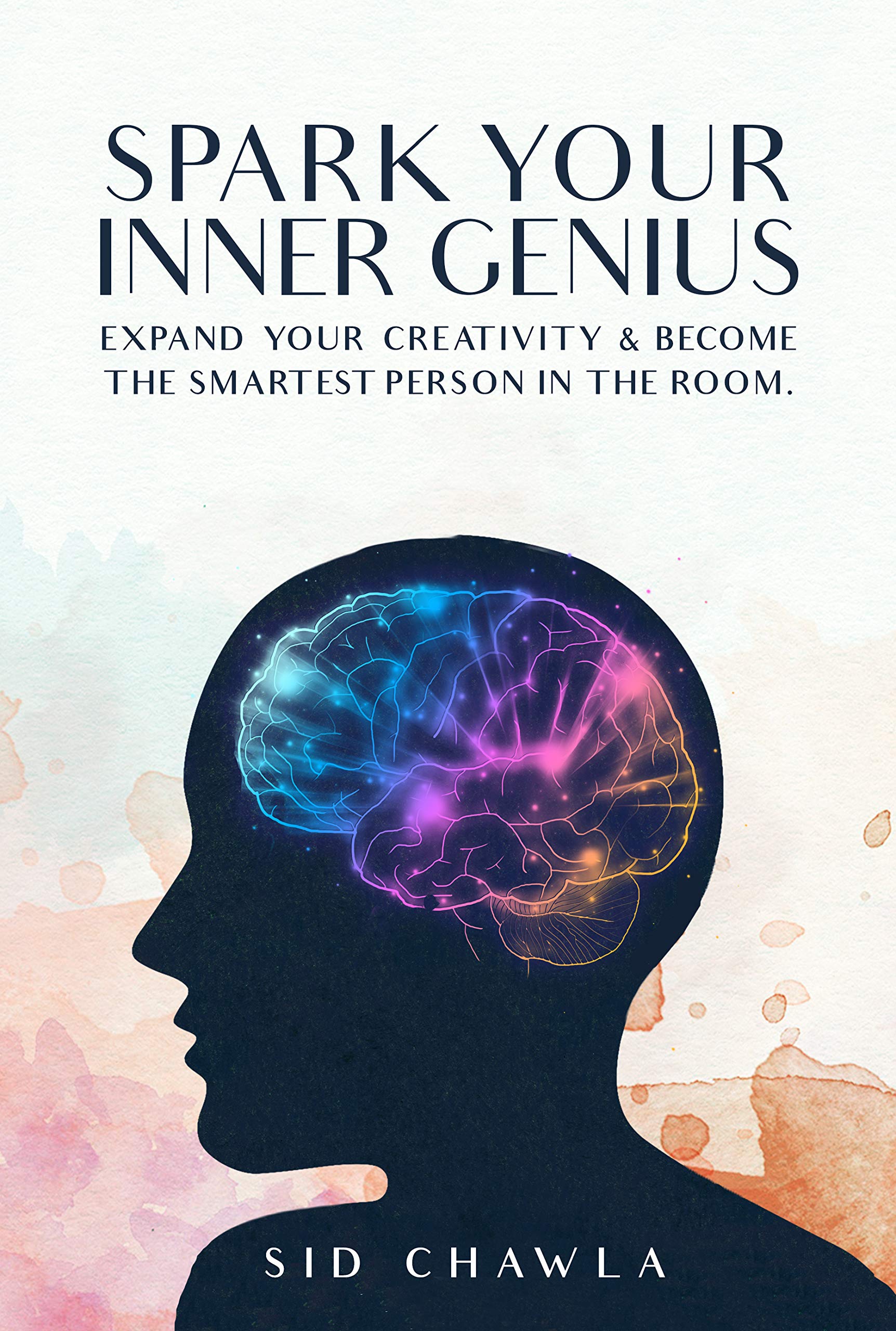 Spark Your Inner Genius: Expand Your Creativity & Become the Smartest ...