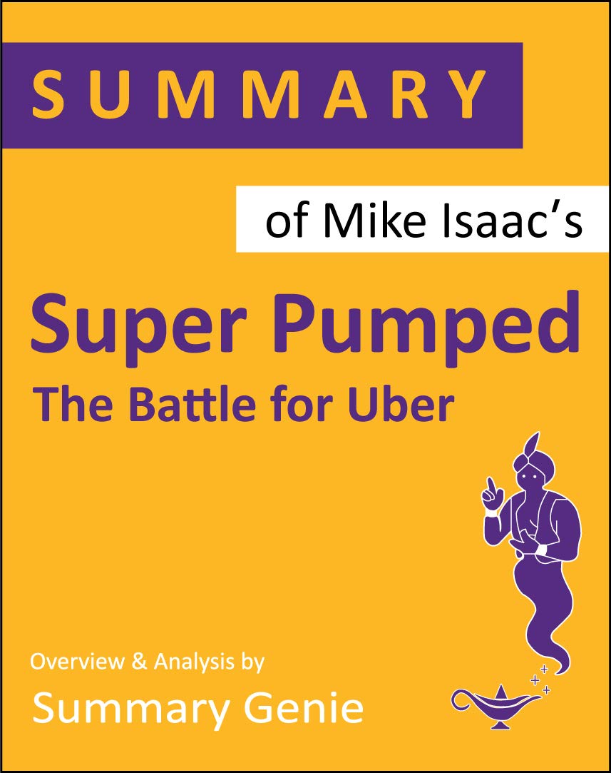Summary of Mike Isaac’s Super Pumped: The Battle for Uber by Summary ...