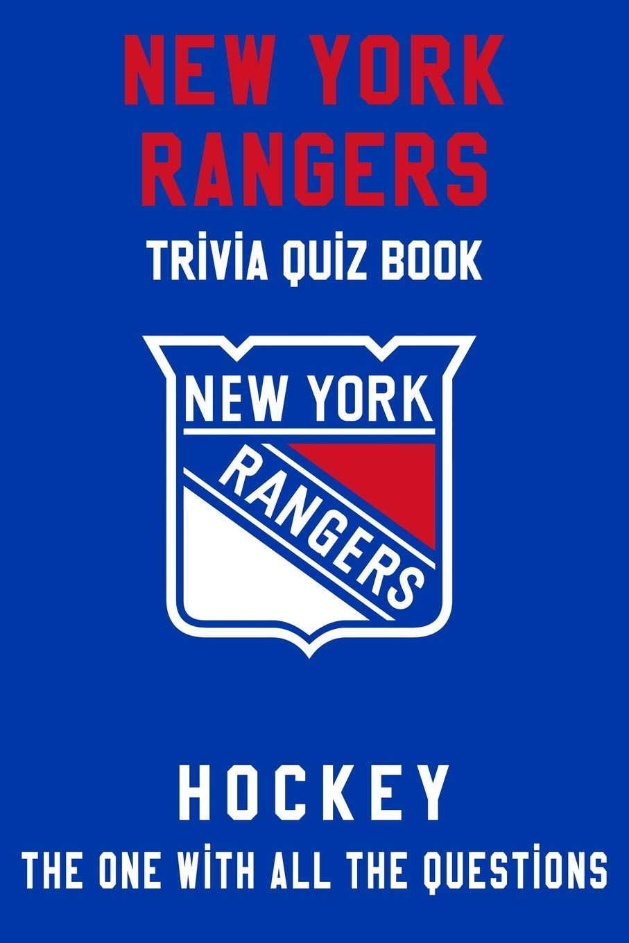 New York Rangers Trivia Quiz Book - Hockey - The One With All The ...