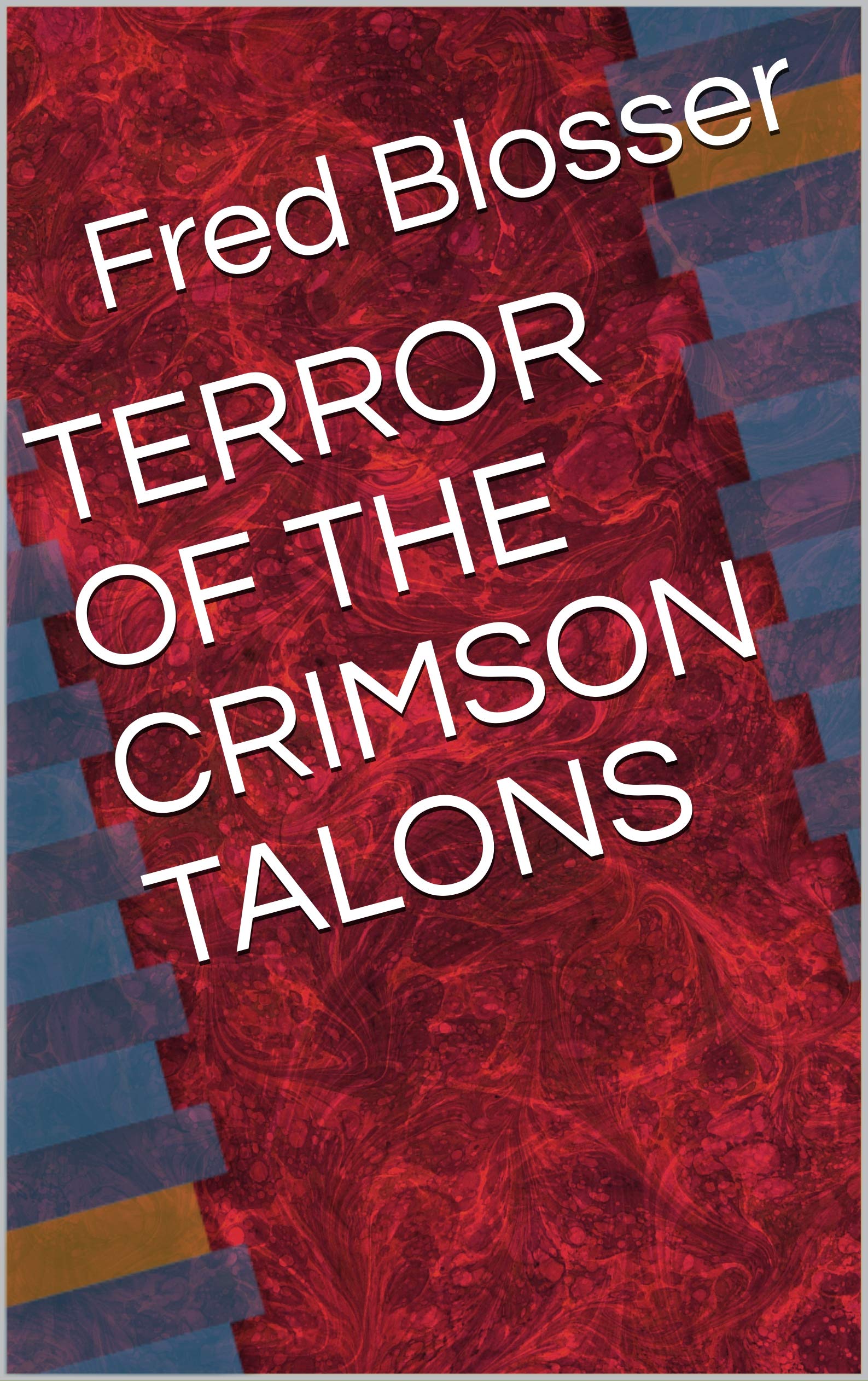 Terror of the Crimson Talons by Fred Blosser | Goodreads