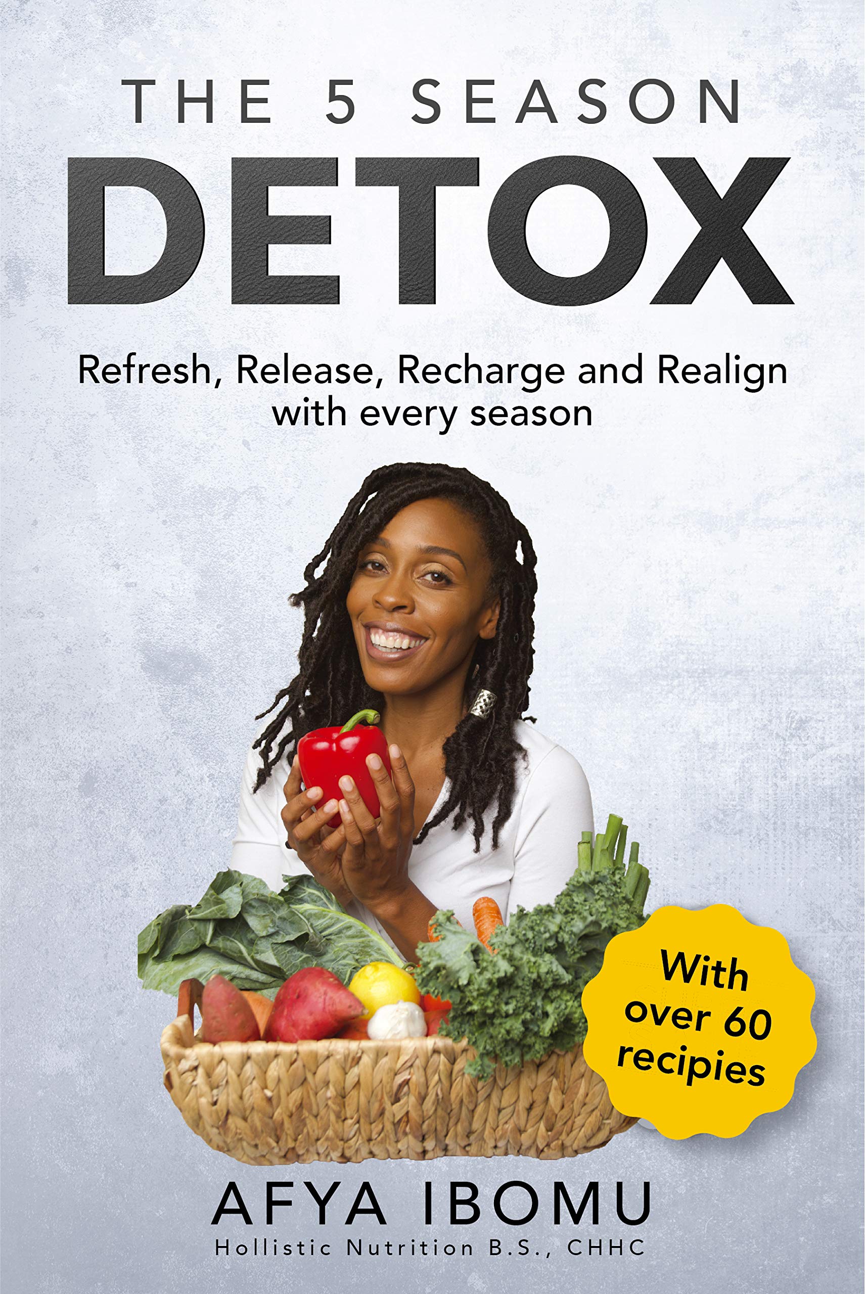 The 5 Season Detox: Refresh, Release, Recharge and Realign with Every ...