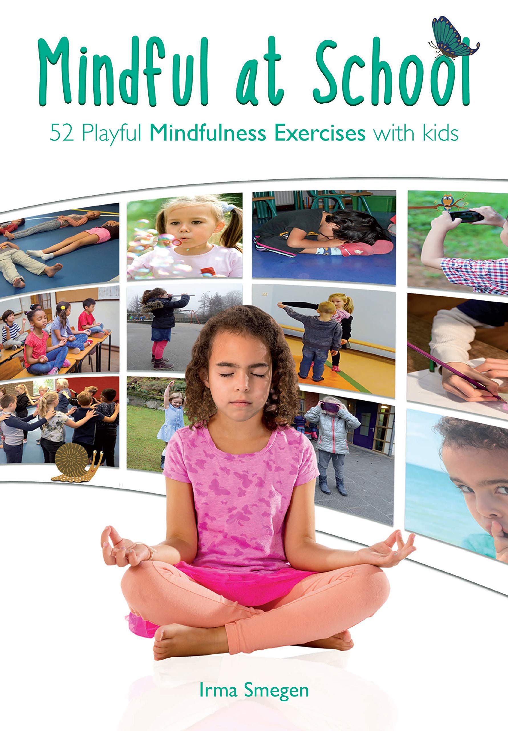 Mindful at School: 52 Playful Mindfulness Exercises with Kids by Irma ...