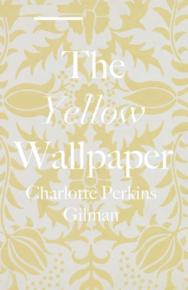 The Yellow Wallpaper by Charlotte Perkins Gilman | Goodreads