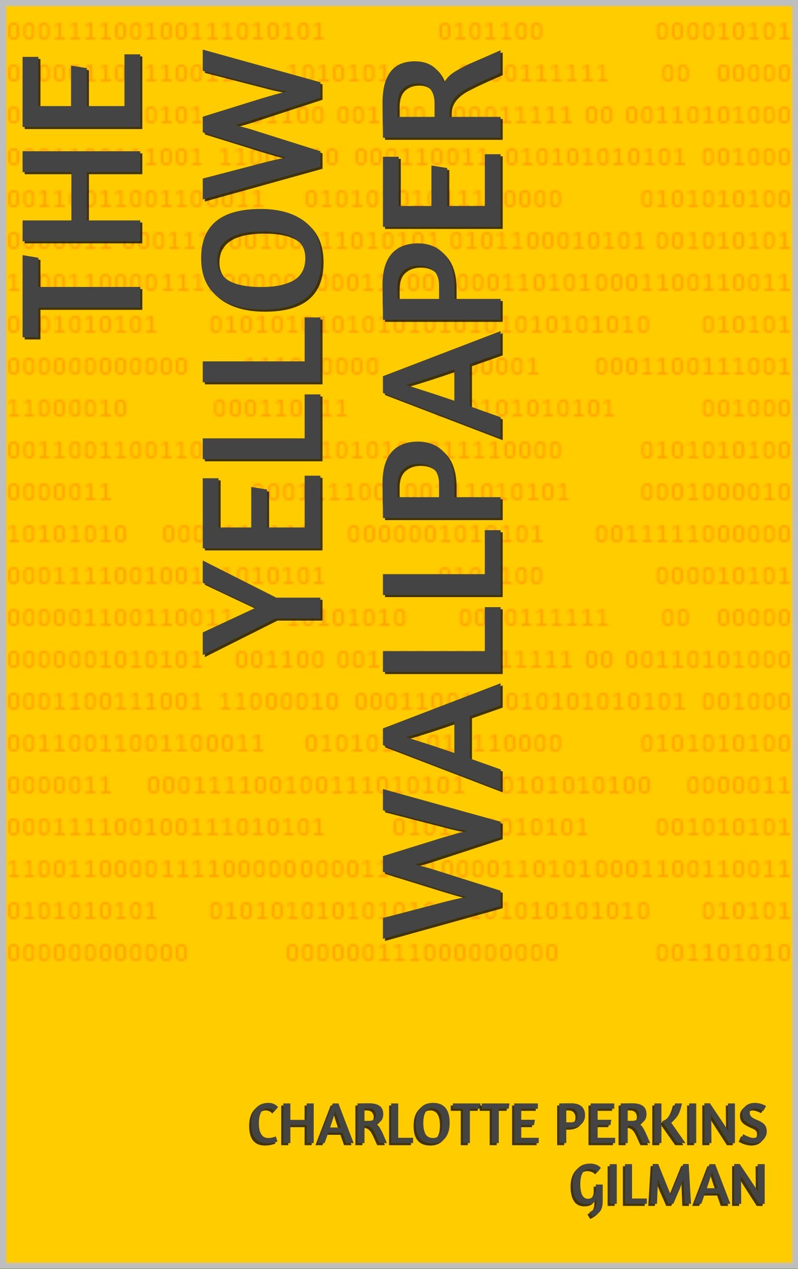 THE YELLOW WALLPAPER by Charlotte Perkins Gilman | Goodreads