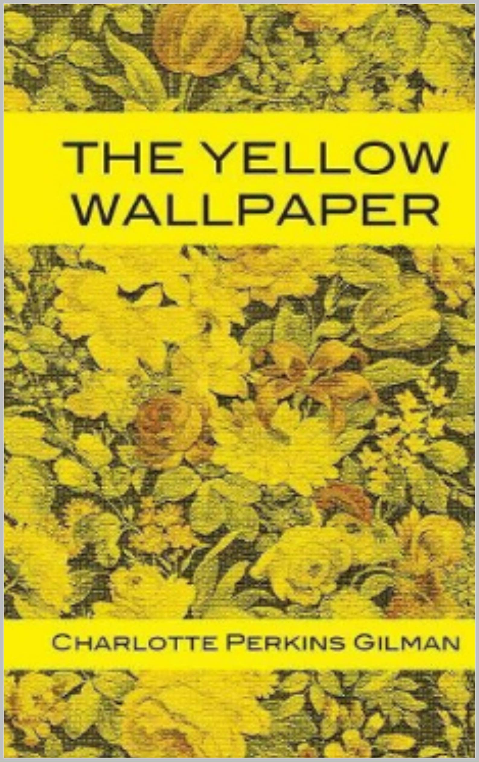 The Yellow Wallpaper by Charlotte Perkins Gilman | Goodreads