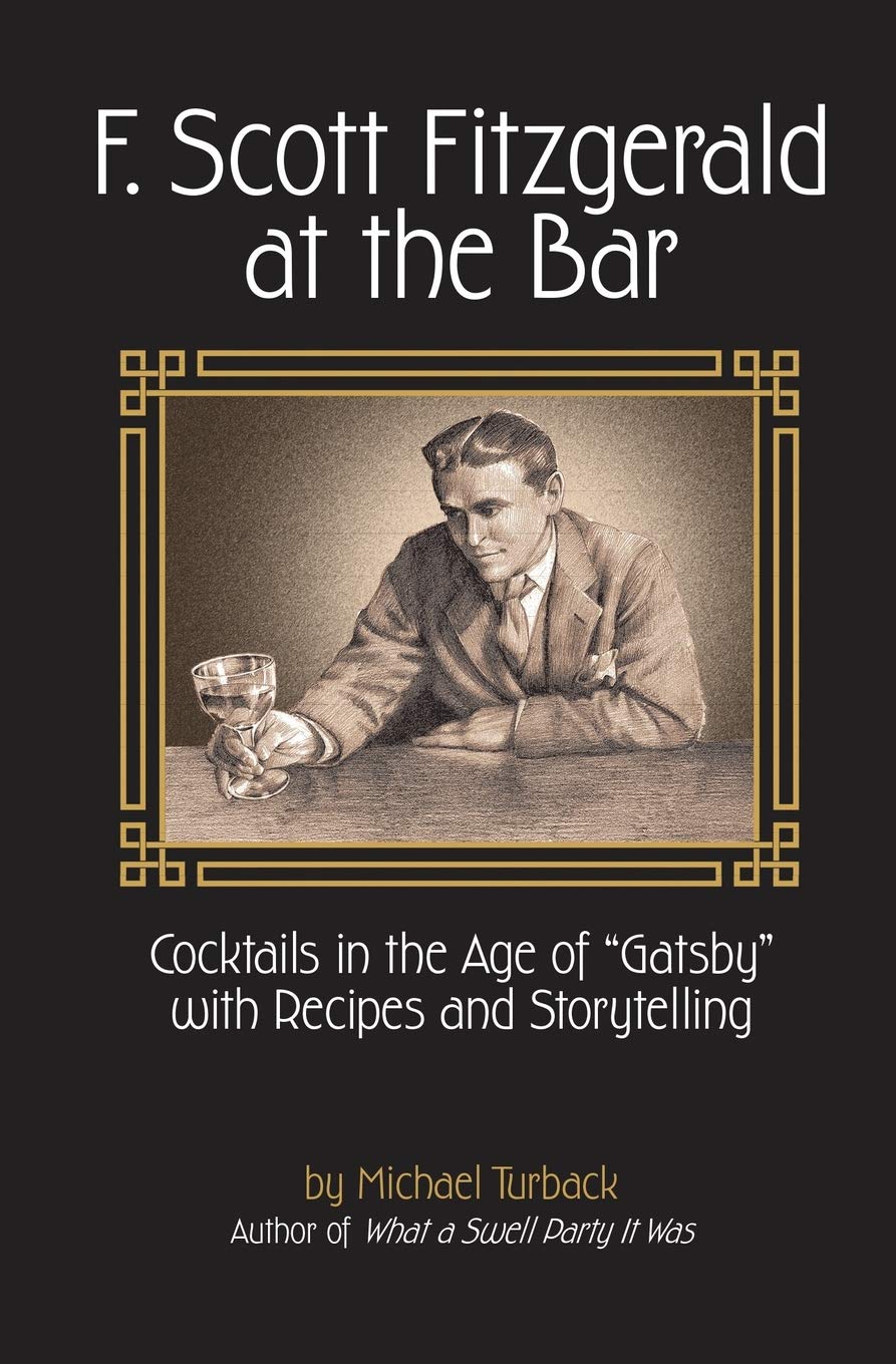 F. Scott Fitzgerald at the Bar: Cocktails in the Age of “Gatsby” with ...