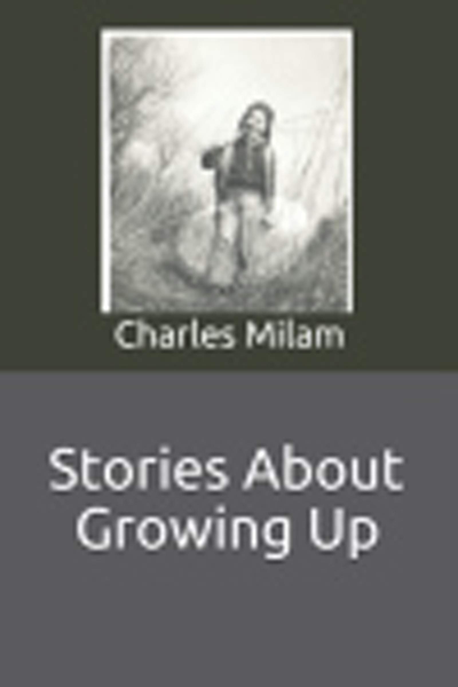 Stories About Growing Up by Charles Milam | Goodreads