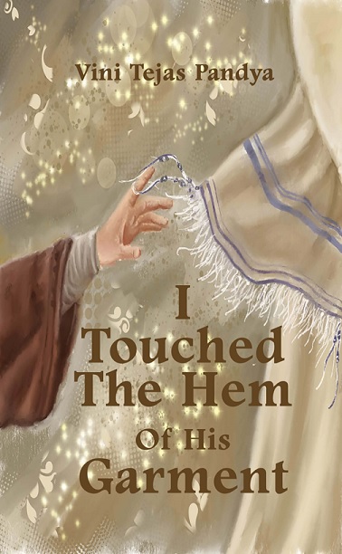 I Touched the Hem of His Garment by Vini Tejas Pandya | Goodreads