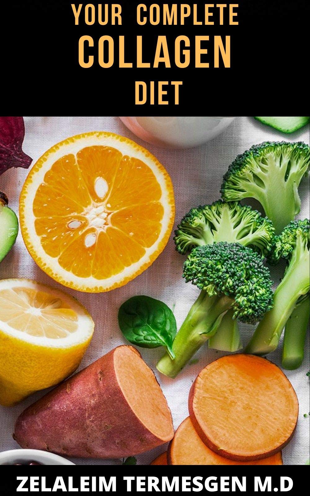 Your Complete Collagen Diet by Zelaleim Termesgen | Goodreads