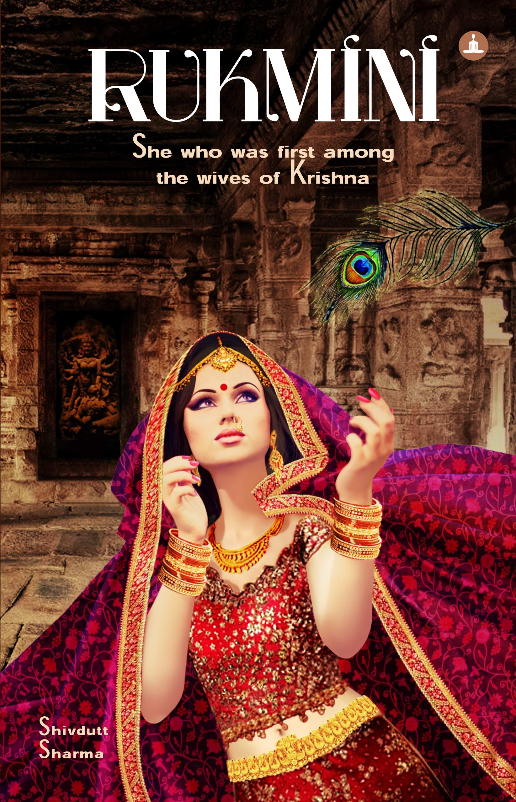 Rukmini: She Who Was First Among The Wives Of Krishna by Shivdutt ...