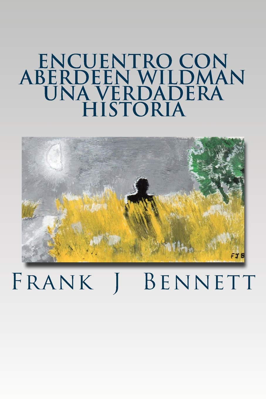 ENCUENTRO CON ABERDEEN WILDMAN UNA VERDADERA HISTORIA: Español by Frank ...