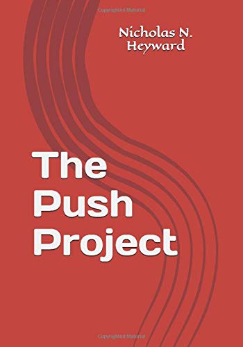 The Push Project by Nicholas Nathaniel Heyward | Goodreads