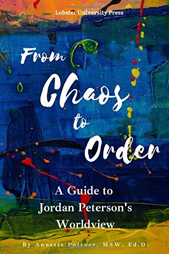 From Chaos to Order: A Guide to Jordan Peterson's Worldview by Annette ...