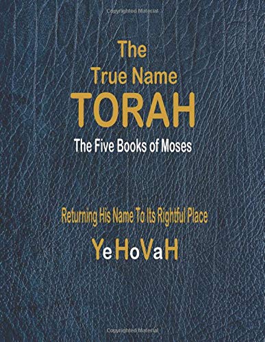 The True Name Torah: The First Five Books of Moses by YeHoVaH | Goodreads