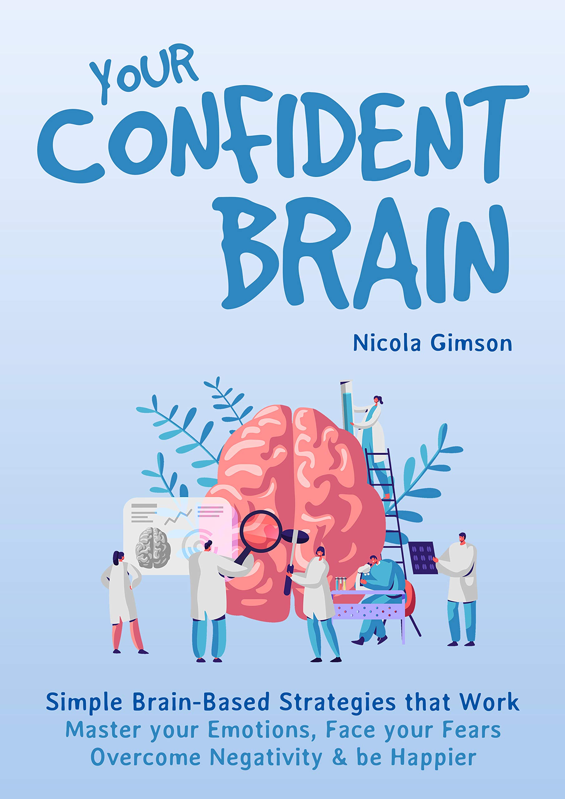 Your Confident Brain: Simple Brain-Based Strategies that Work. Master ...