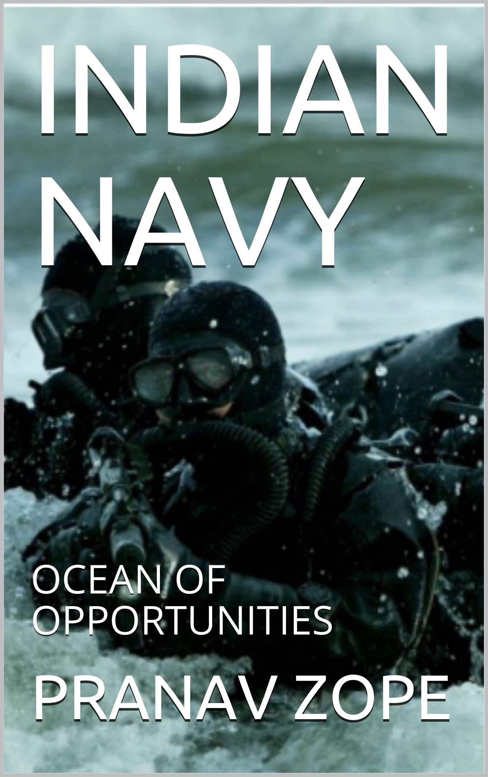 INDIAN NAVY: OCEAN OF OPPORTUNITIES by PRANAV ZOPE | Goodreads