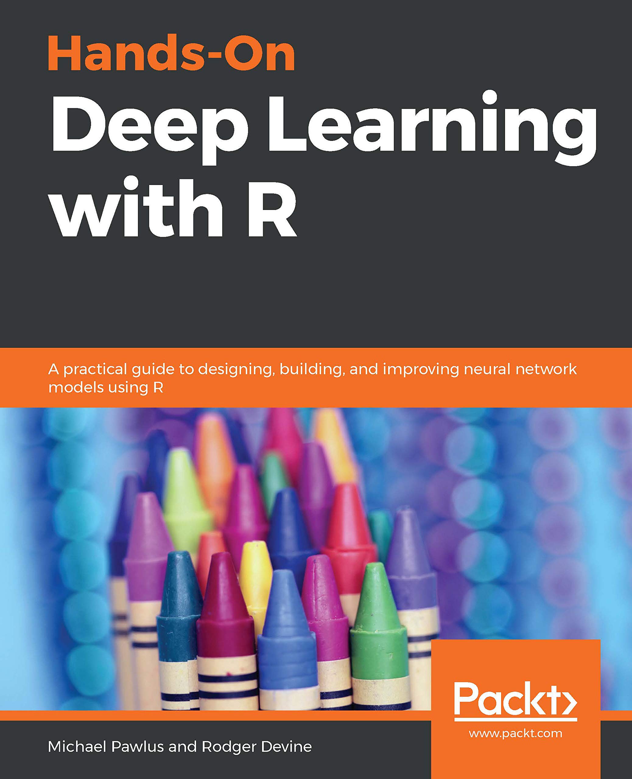 Hands-On Deep Learning with R: A practical guide to designing, building ...