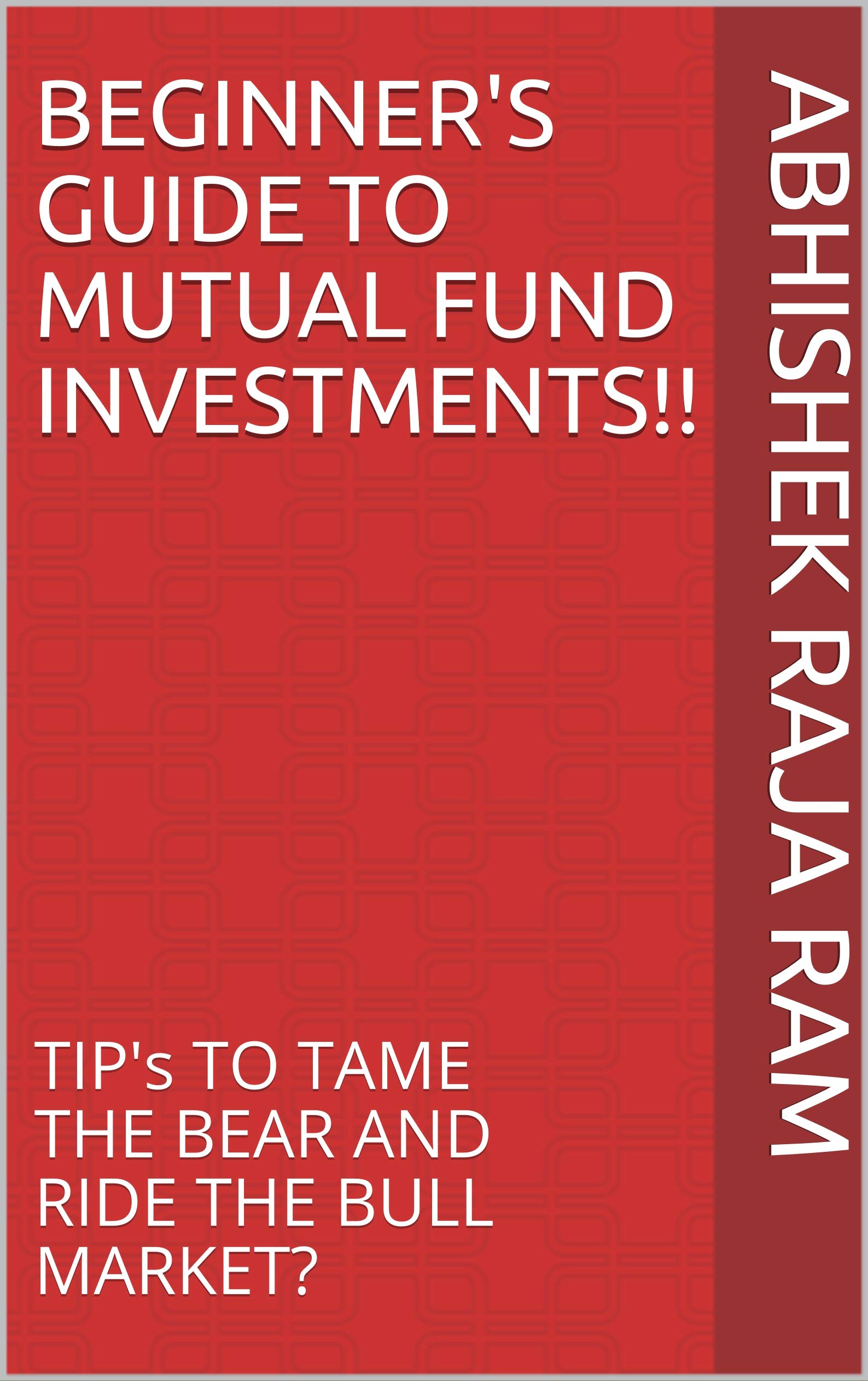 Beginner's Guide to Mutual Fund Investments!!: TIP's TO TAME THE BEAR ...