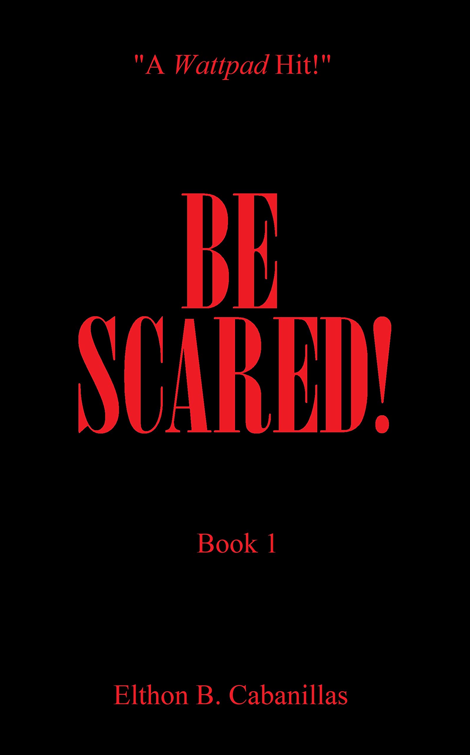Be Scared!: Book 1 by Elthon Cabanillas | Goodreads
