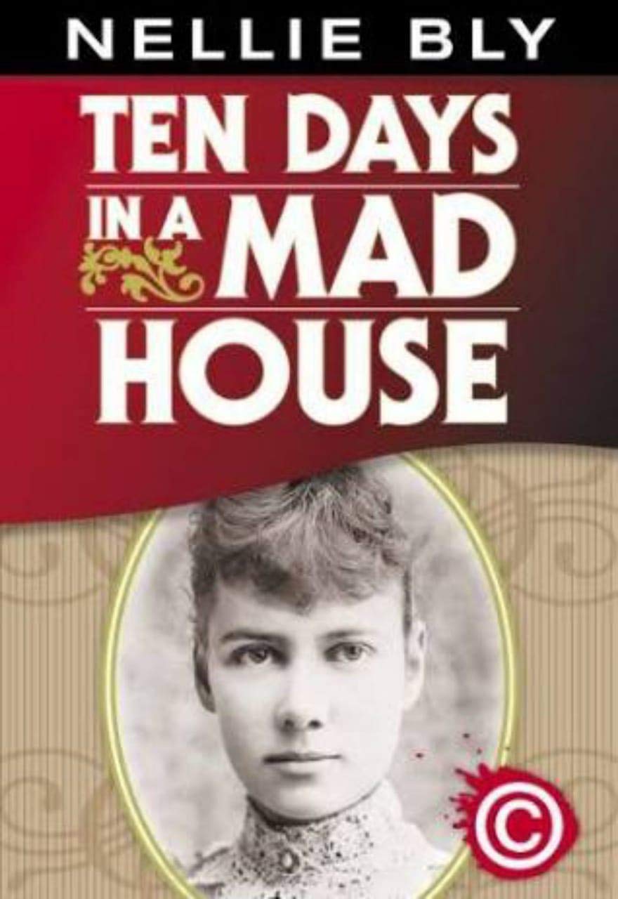 Ten Days in a Mad-House by Nellie Bly | Goodreads