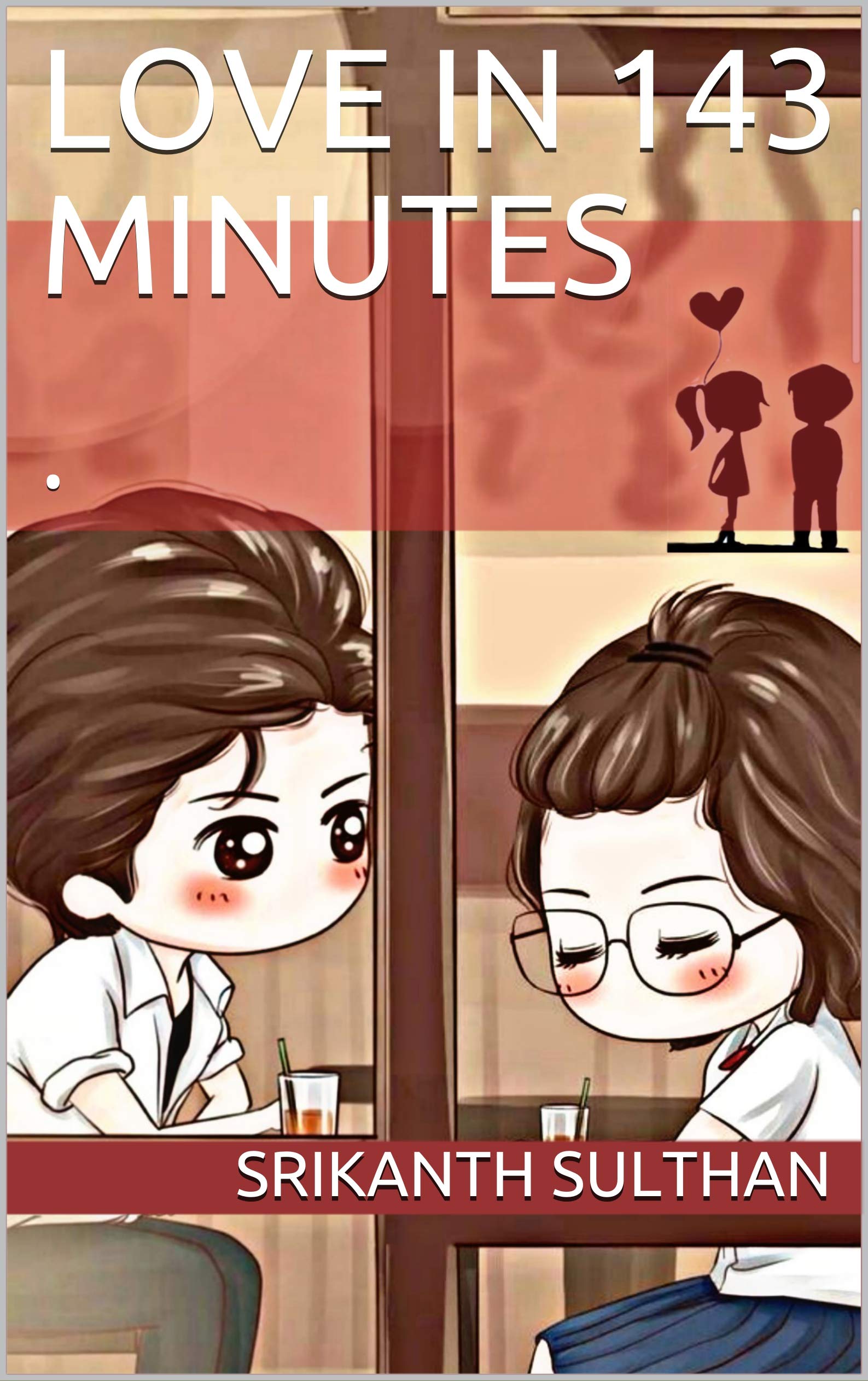 Love in 143 minutes: . by Srikanth Sulthan | Goodreads