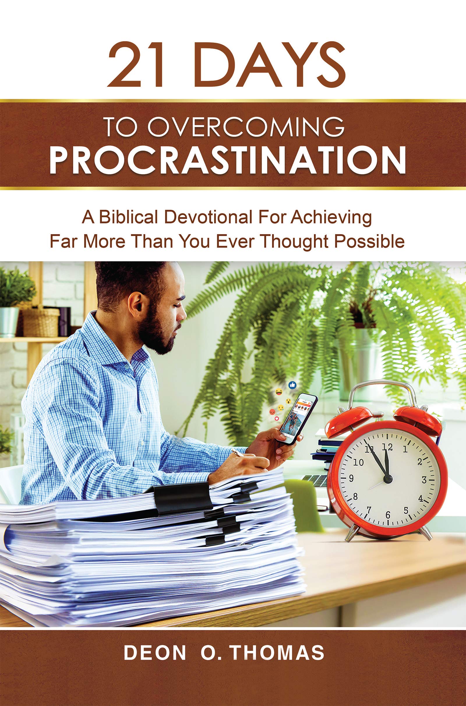 21 Days To Overcoming Procrastination: A Biblical Devotional For ...