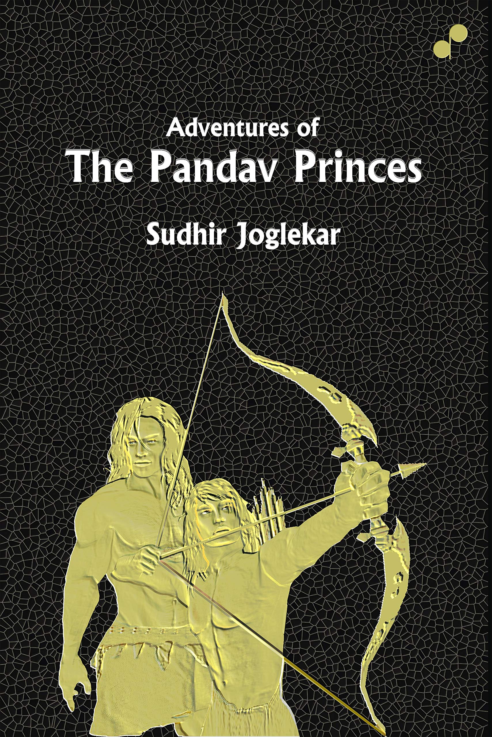Adventures of the Pandav Princes: Inspired by The Mahabharat, an ...