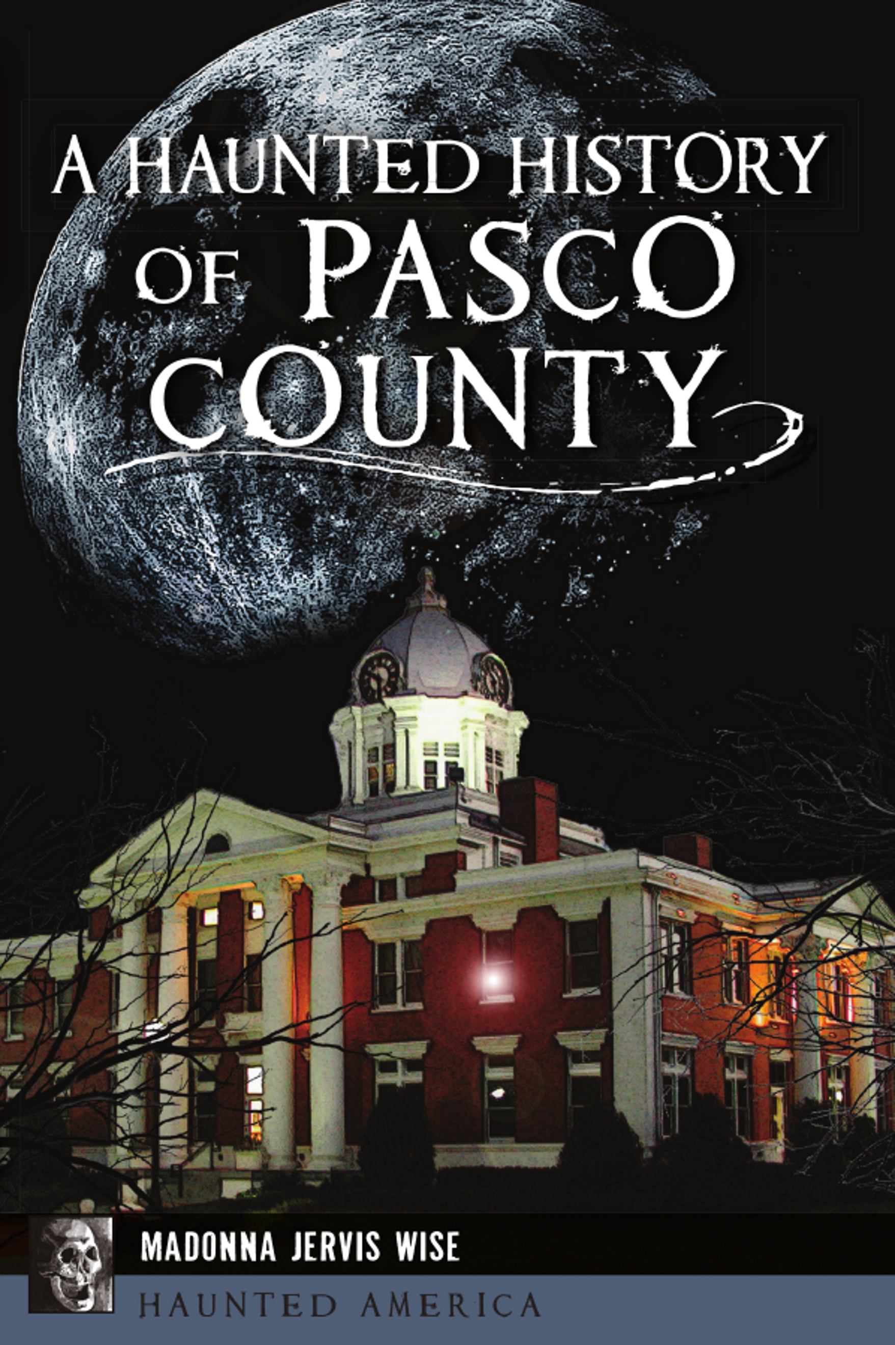 A Haunted History of Pasco County by Madonna Jervis Wise | Goodreads