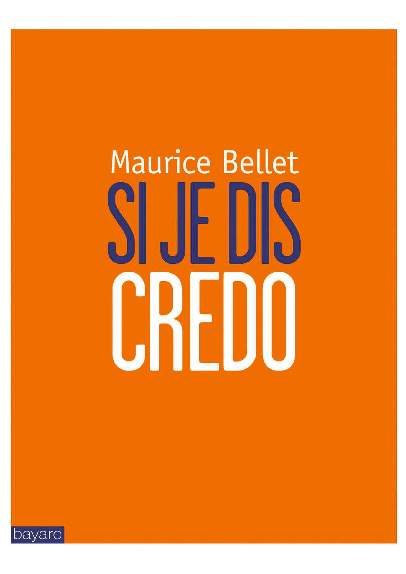 Si je dis Credo (Théologie) (French Edition) by Maurice Bellet | Goodreads