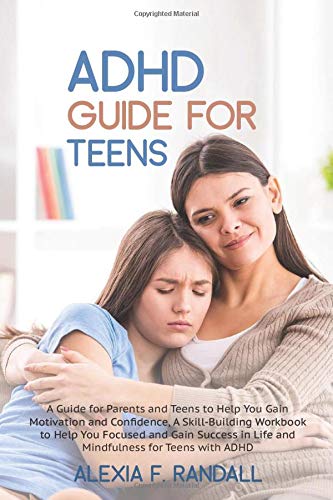 ADHD GUIDE FOR TEENS: A Guide for Parents and Teens to Help You Gain ...