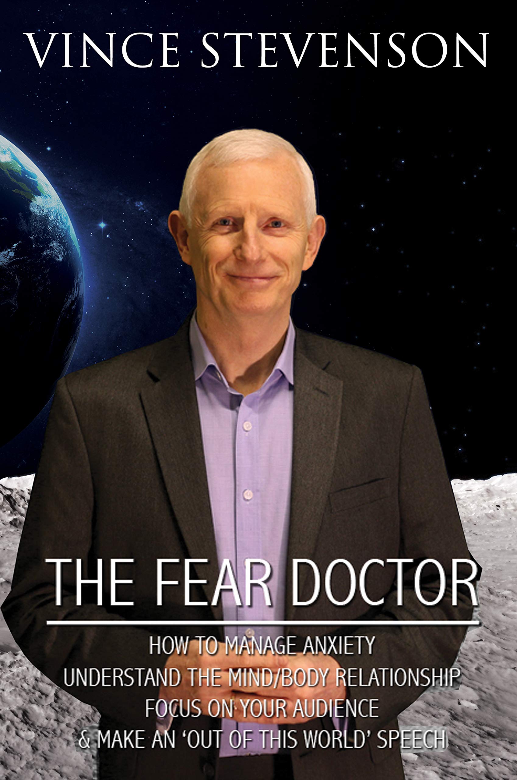 THE FEAR DOCTOR: HOW TO MANAGE ANXIETY, UNDERSTAND THE MIND/BODY ...