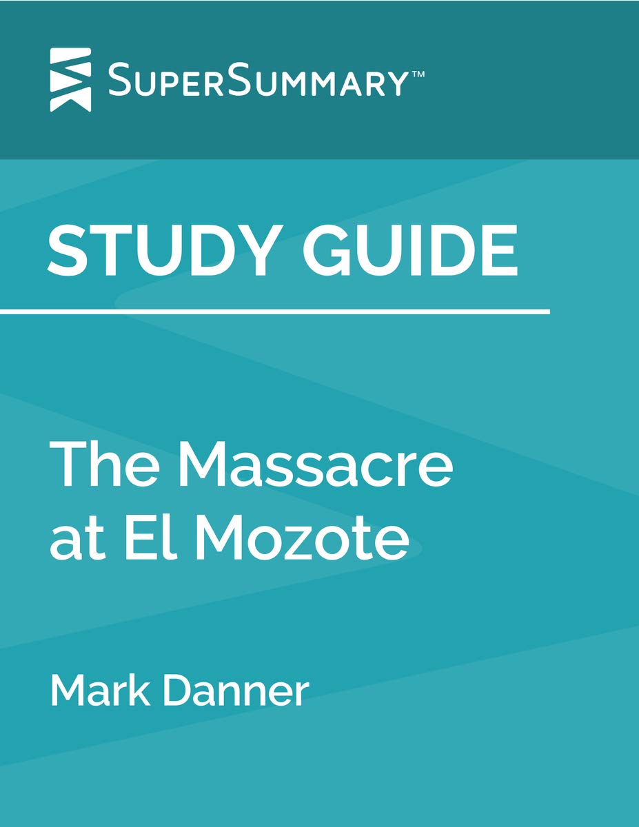 Study Guide: The Massacre at El Mozote by Mark Danner by SuperSummary ...