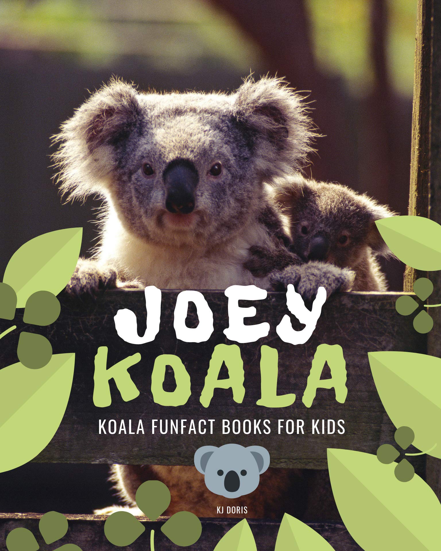 Joey Koala: Koala funfact books for kids by K.J. Doris | Goodreads