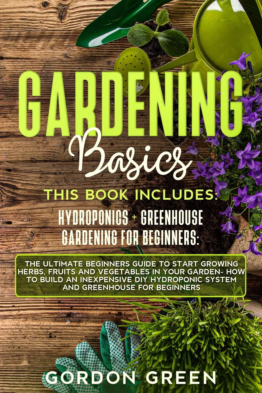 Gardening Basics: The Ultimate Beginners Guide to Start Growing Herbs ...