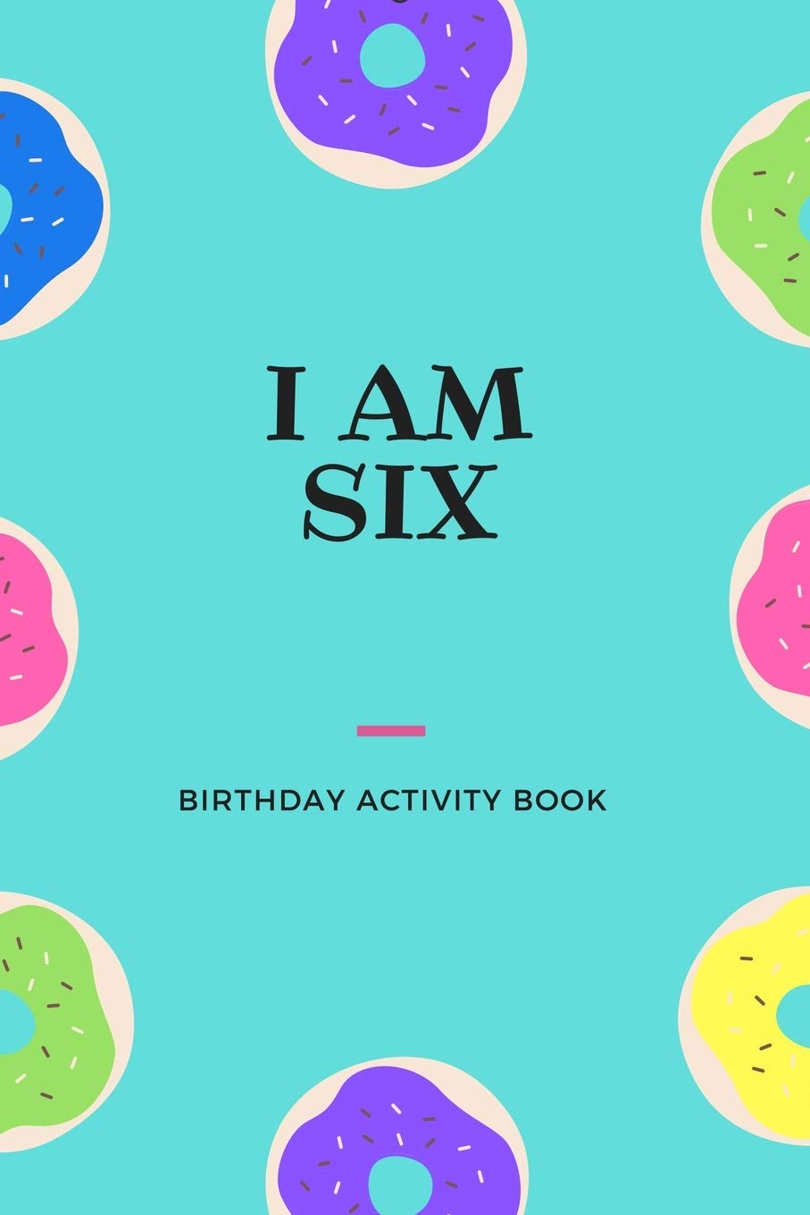 I am Six: Birthday Activity Book: Unique Birthday Memory Keepsake Book ...