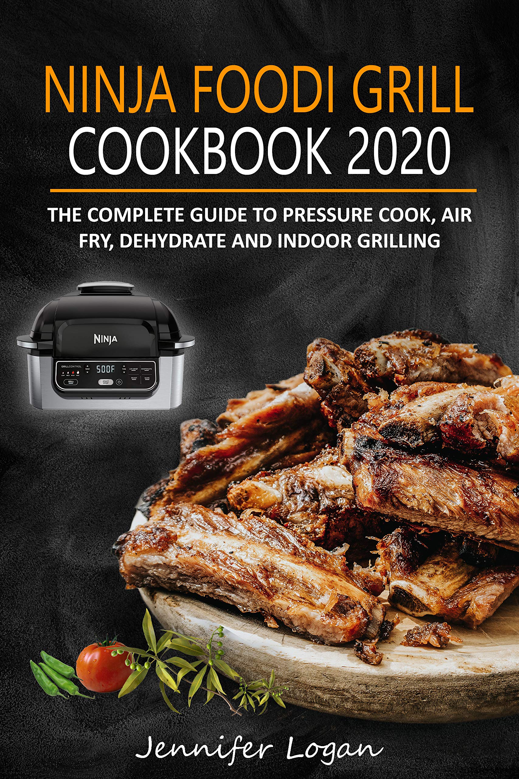 Ninja Foodi Grill Cookbook 2020: The Complete Guide to Pressure Cook ...