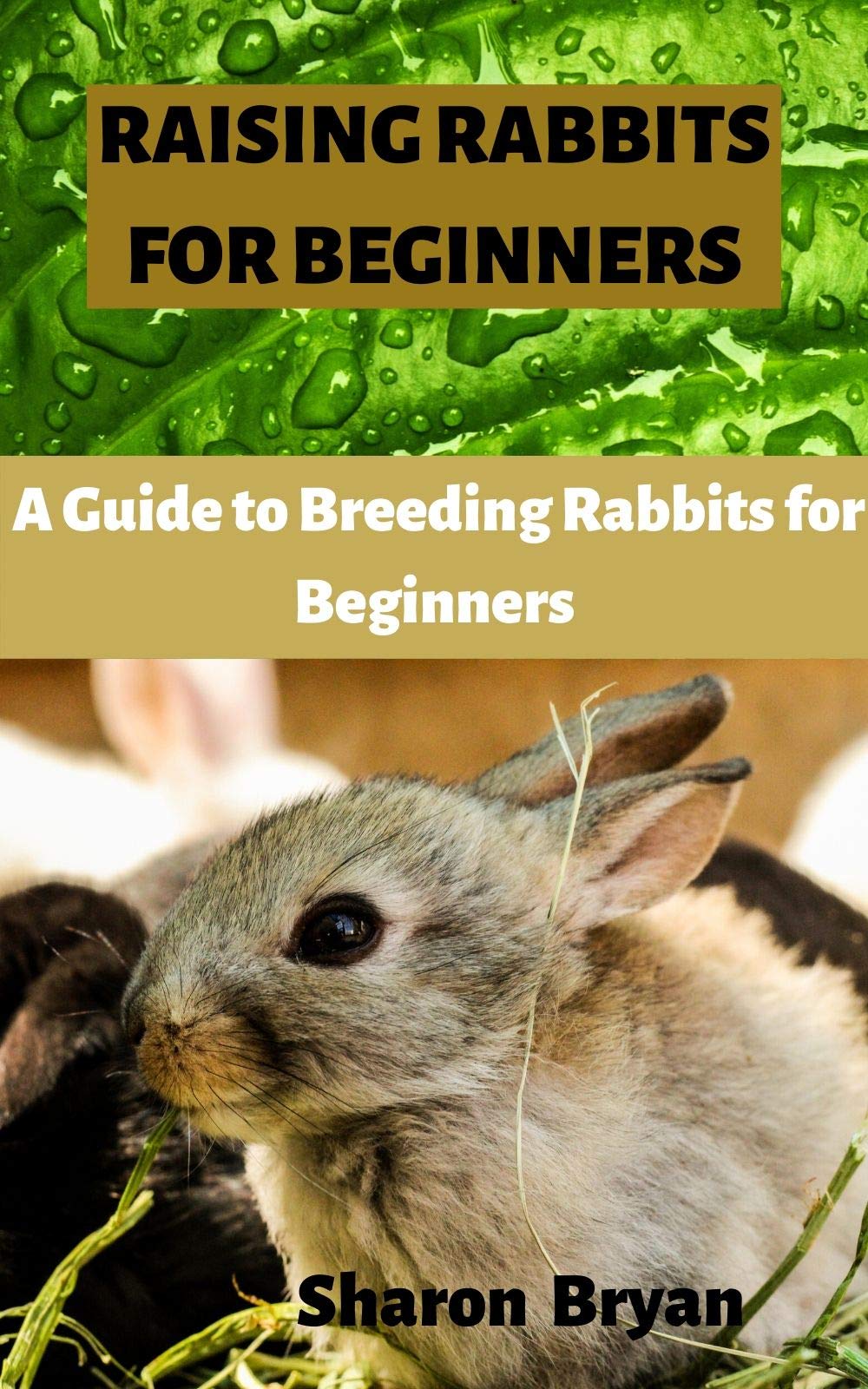 RAISING RABBITS FOR BEGINNERS: A Guide to Breeding Rabbits for ...