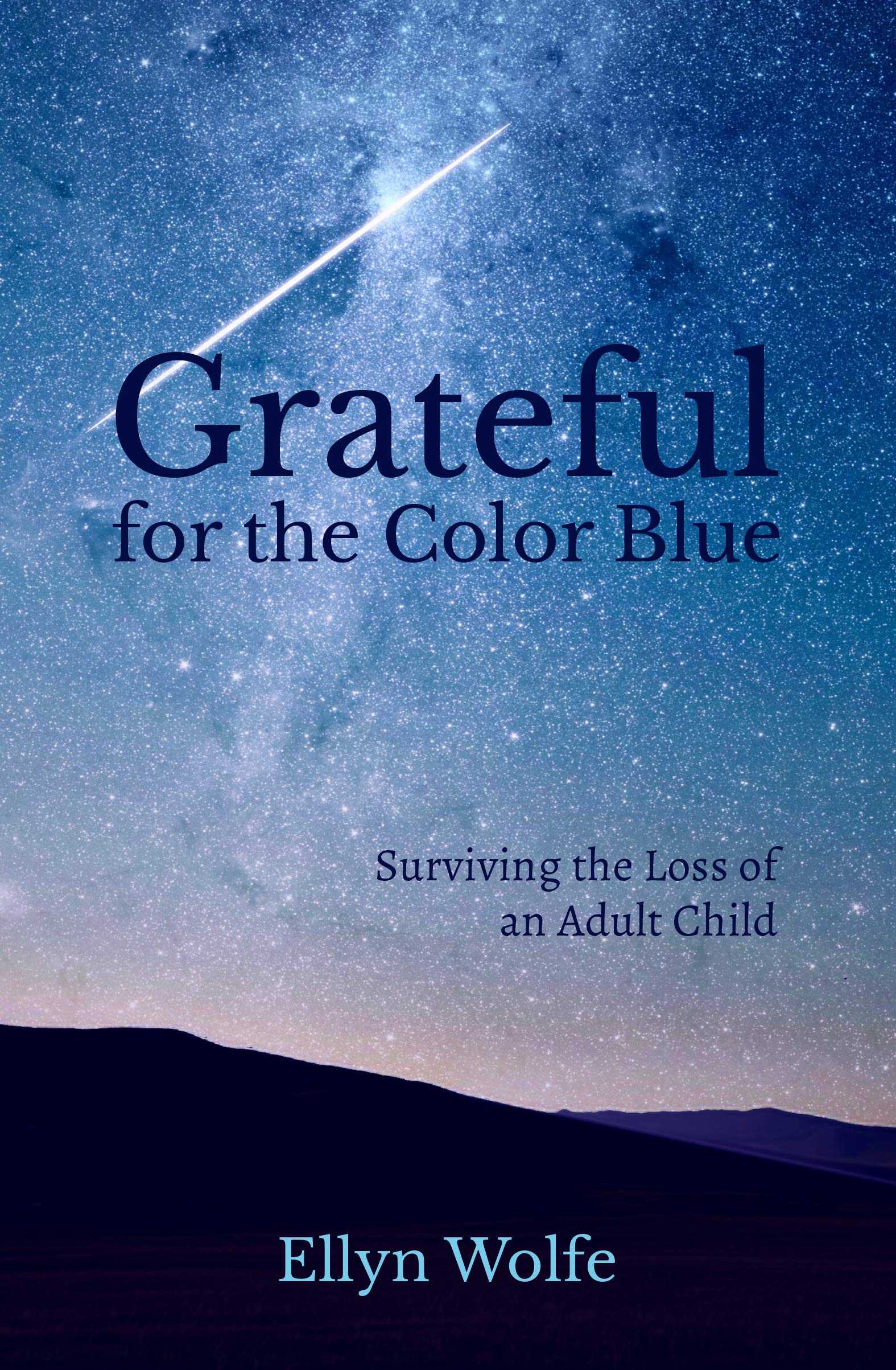 Grateful for the Color Blue: Surviving the Loss of an Adult Child by ...