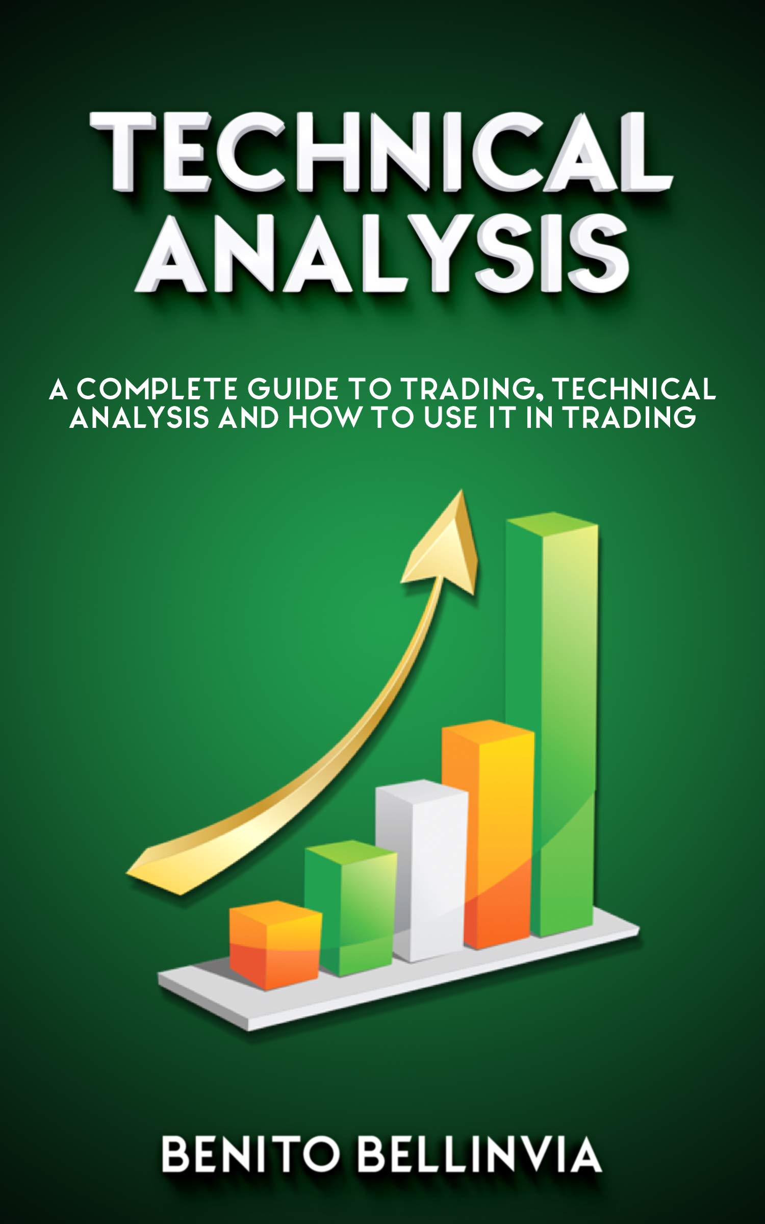 Technical Analysis: A Complete Guide To Trading, Technical Analysis And ...