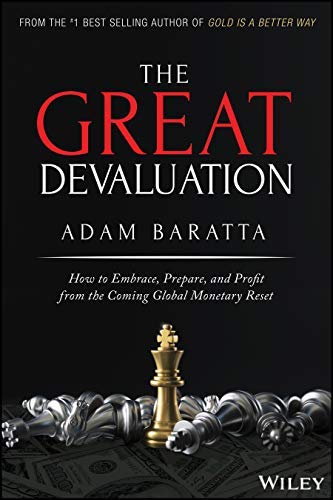The Great Devaluation: How to Embrace, Prepare, and Profit from the ...