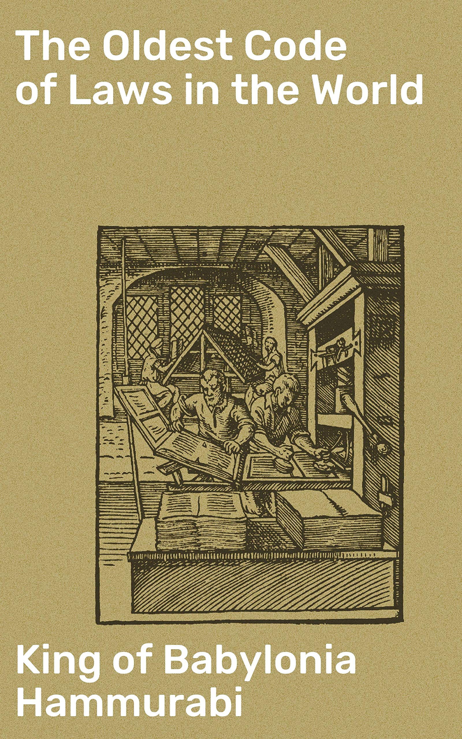 The Oldest Code of Laws in the World: The code of laws promulgated by ...