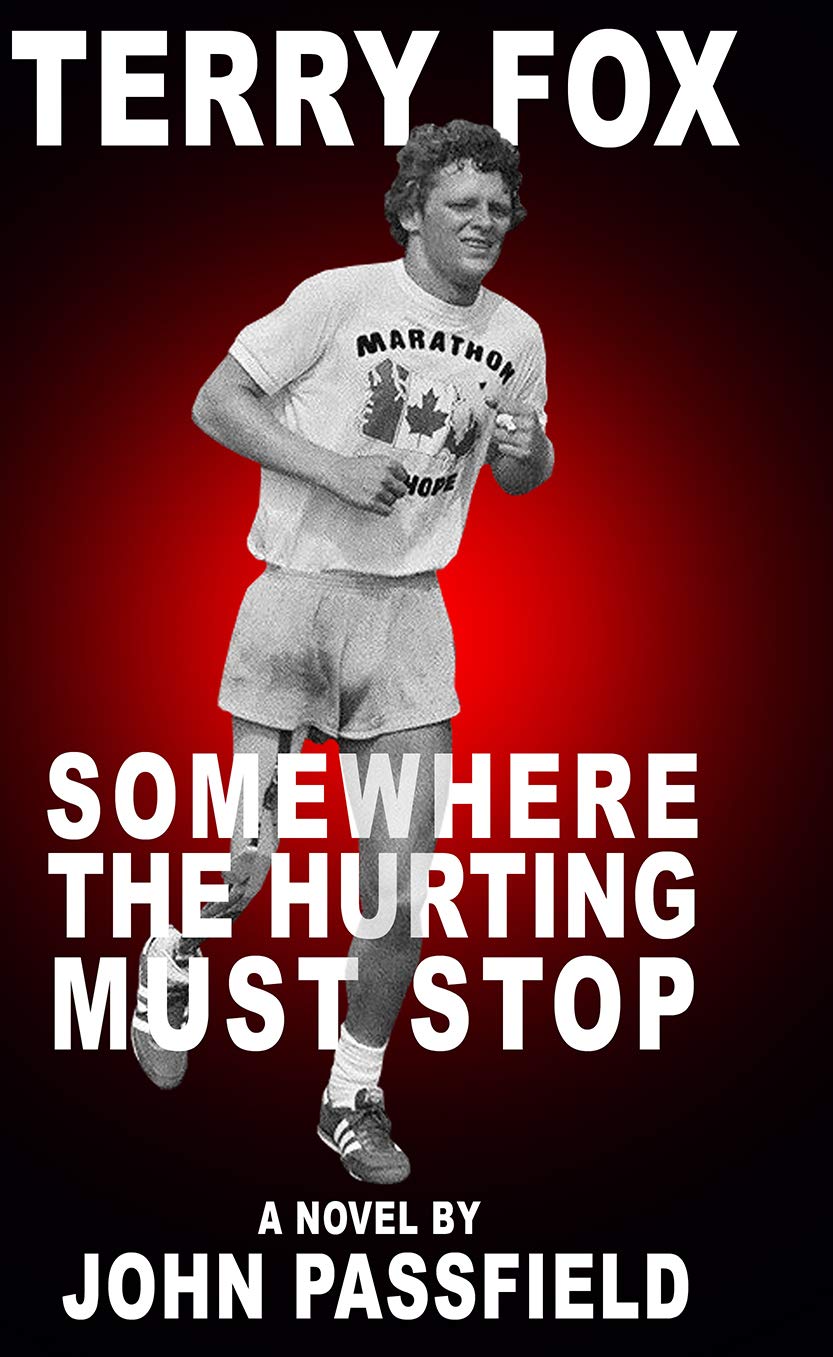 Terry Fox: Somewhere the Hurting Must Stop by John Passfield | Goodreads