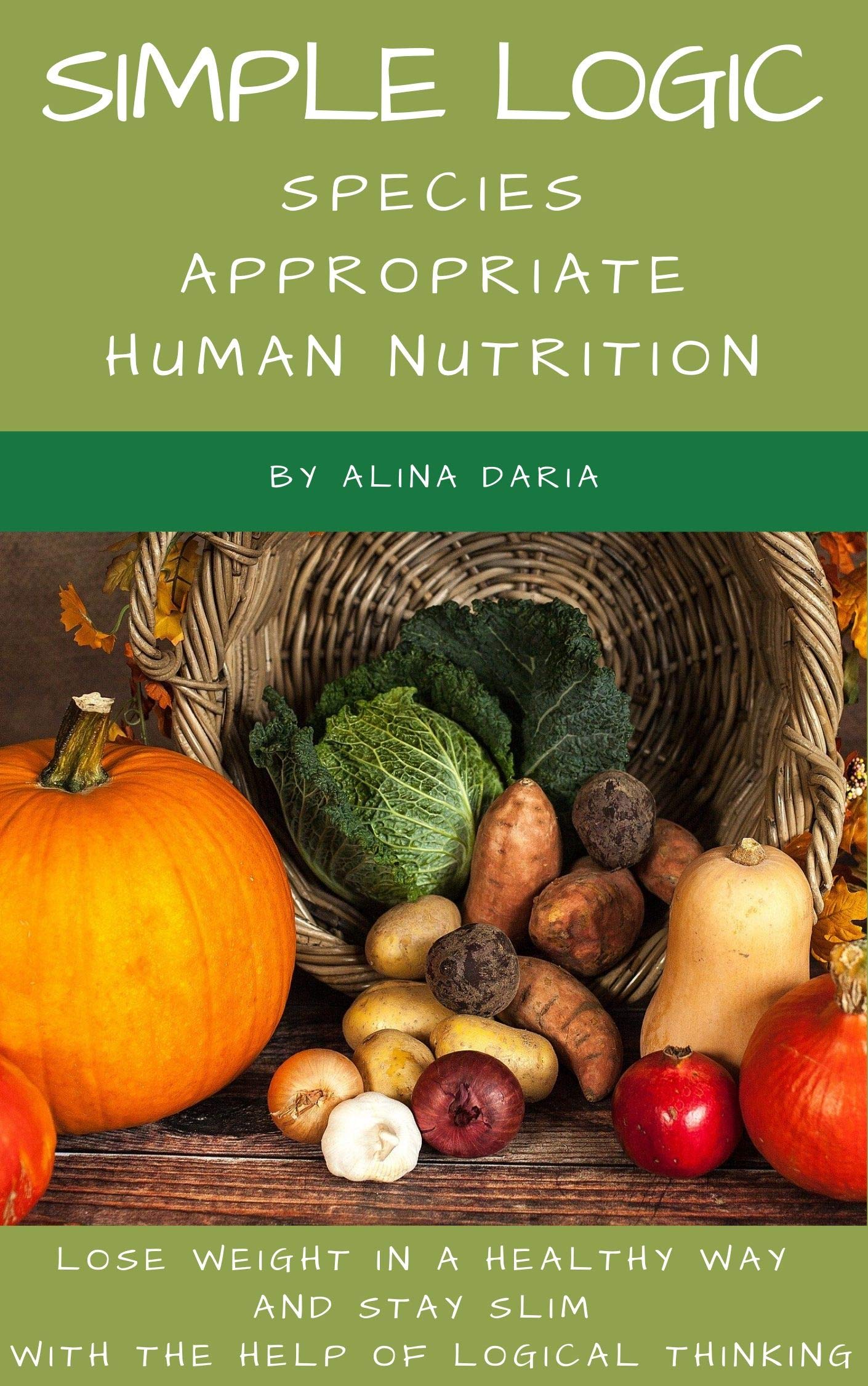 Simple Logic - Species appropriate human nutrition: Lose weight in a ...