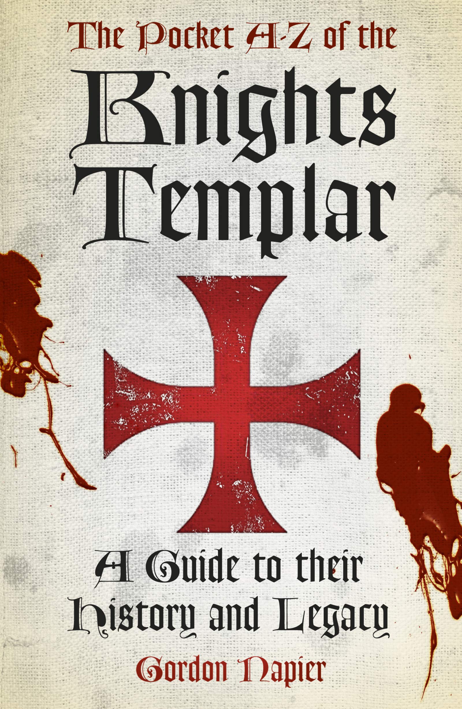 The Pocket A-Z of the Knights Templar: A Guide to Their History and ...