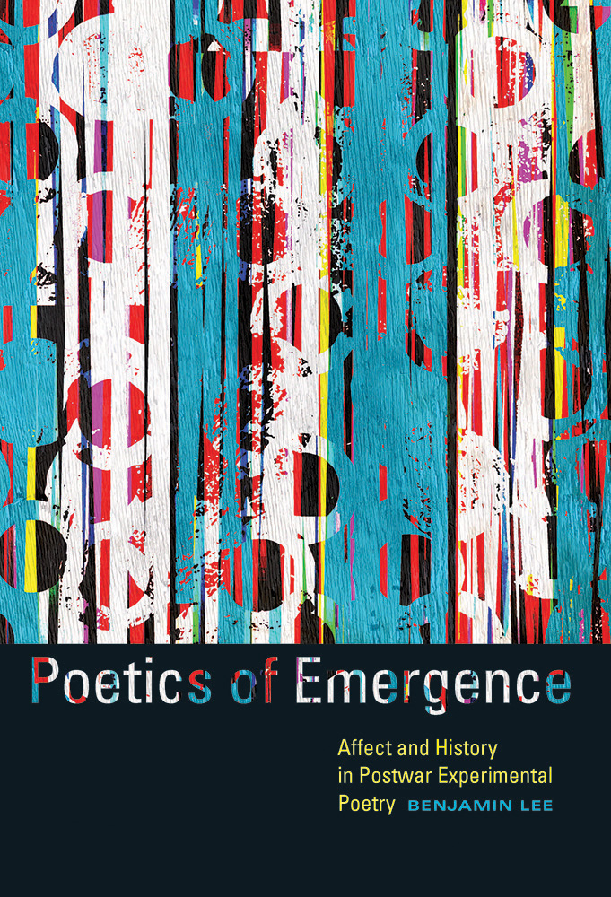 Poetics of Emergence: Affect and History in Postwar Experimental Poetry ...