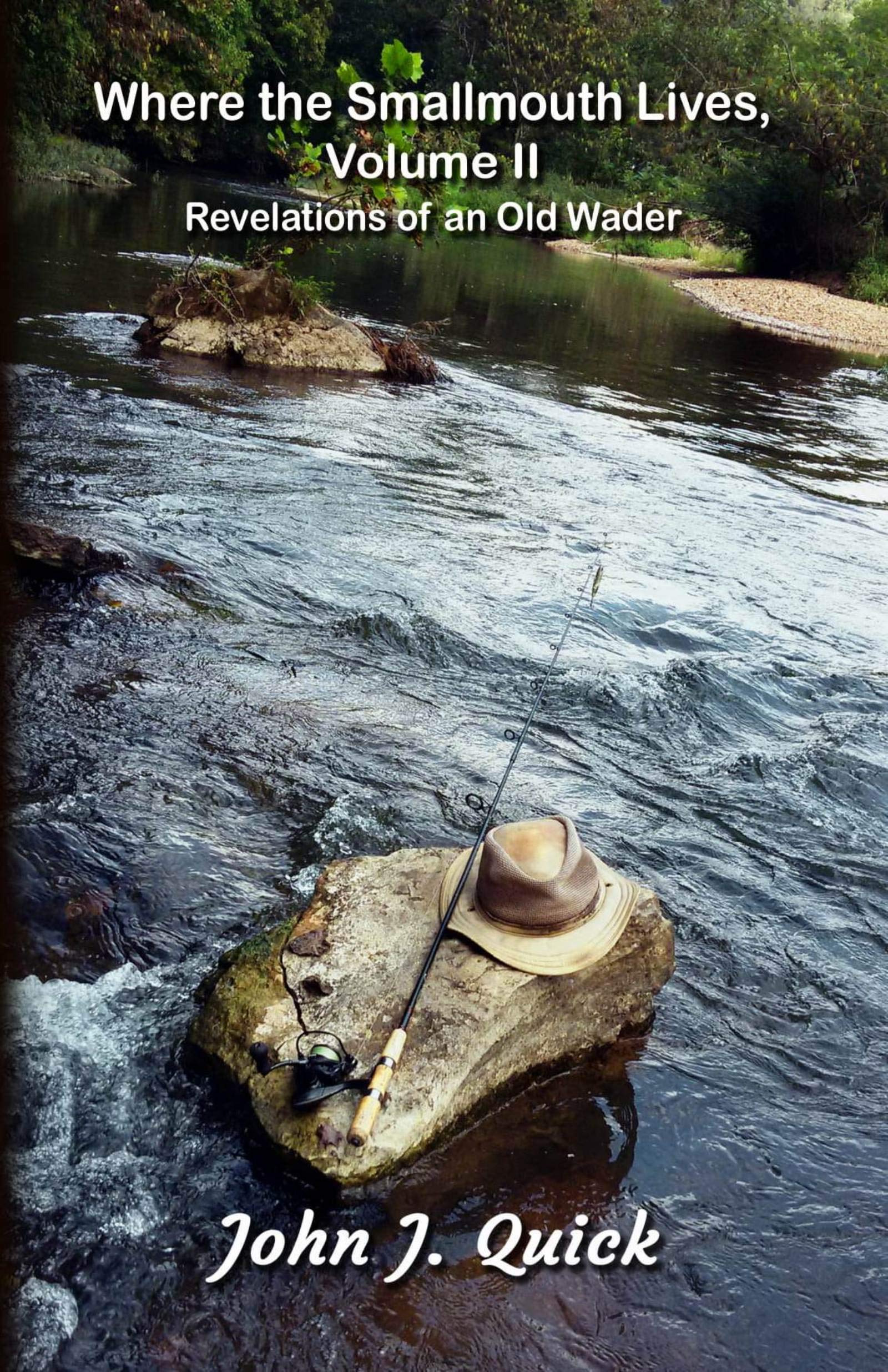 Where the Smallmouth Lives, Volume II: Revelations of an Old Wader by ...