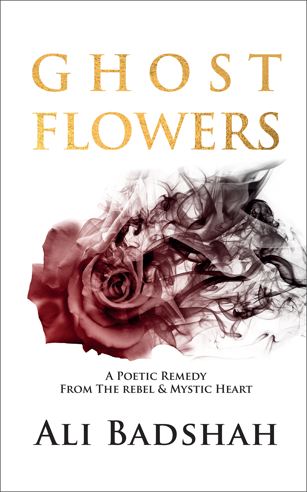 Ghost Flowers: A Poetic Remedy From The Rebel & Mystic Heart by Ali ...