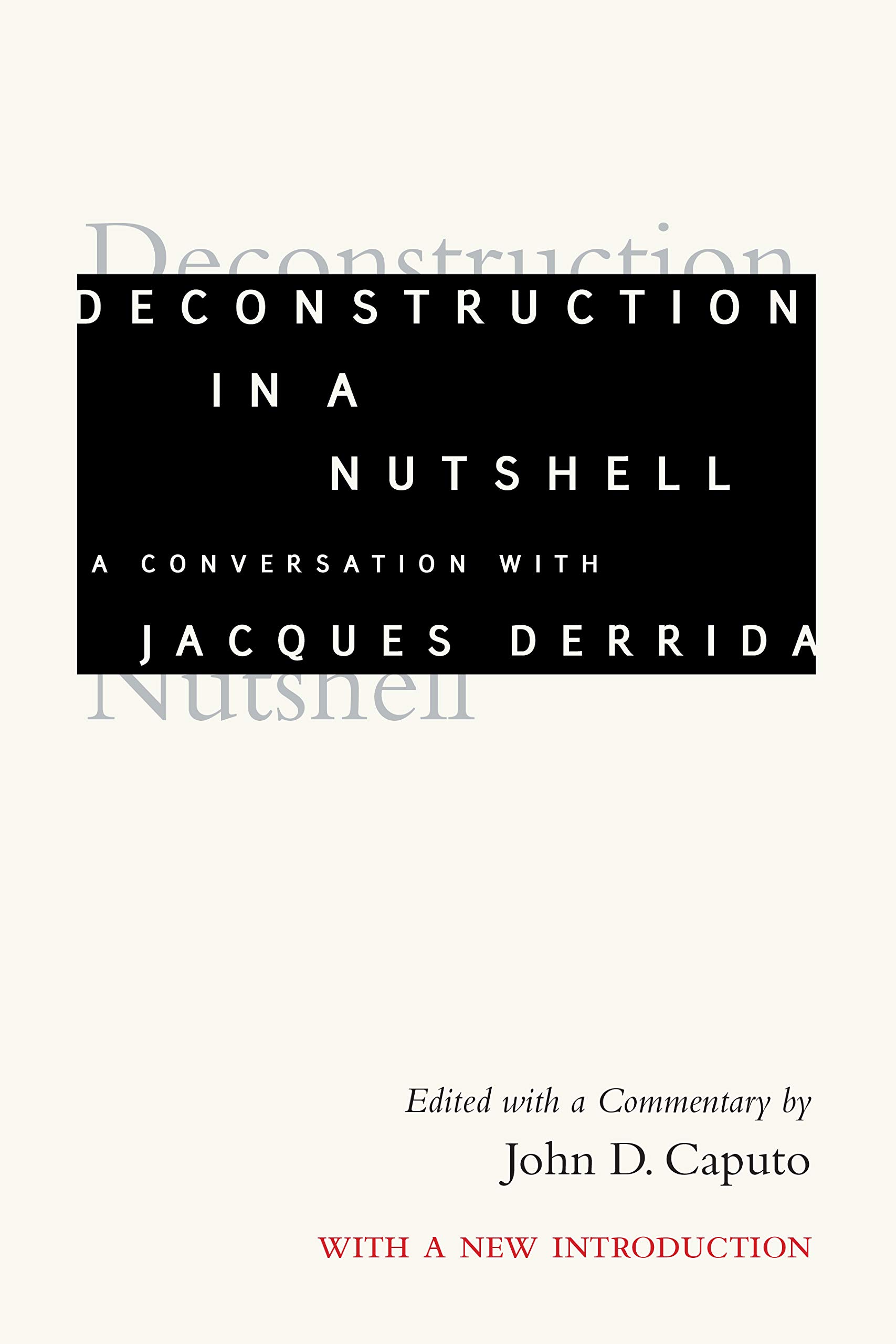 Deconstruction in a Nutshell: A Conversation with Jacques Derrida, With ...